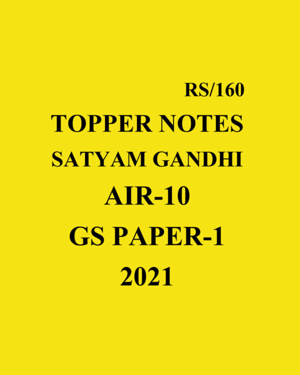 TOPPER NOTES AIR-10-2021 SATYAM -GANDHI (GS- PAPER-1)- 2021-HANDWRITTEN ...