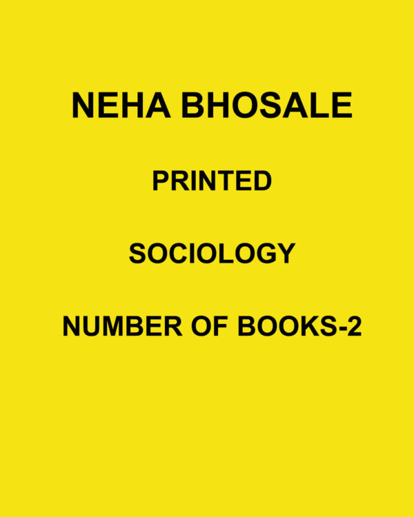 NEHA BHOSALE SOCIOLOGY PRINTED NOTES NUMBER OF BOOKS-2 (BLACK & WHITE ...