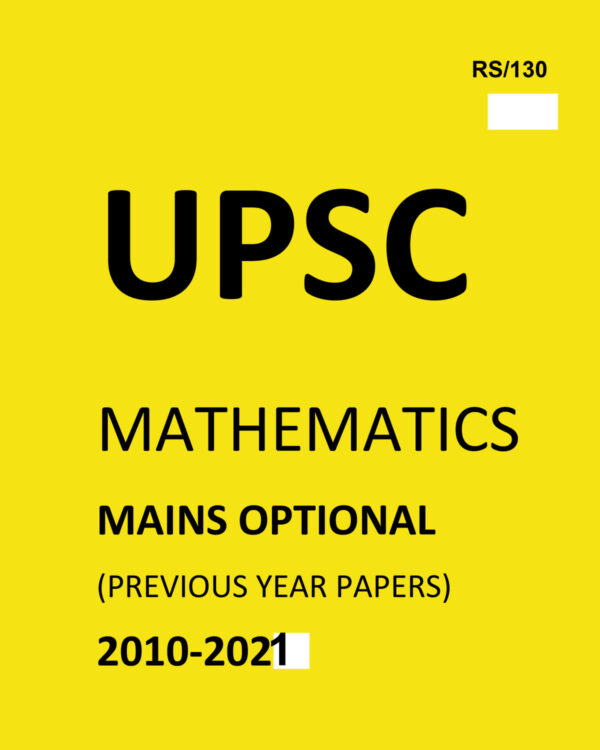 UPSC -MATHEMATICS- ( PAPER-I+II) MAINS OPTIONAL –(PREVIOUS YEAR PAPERS ...