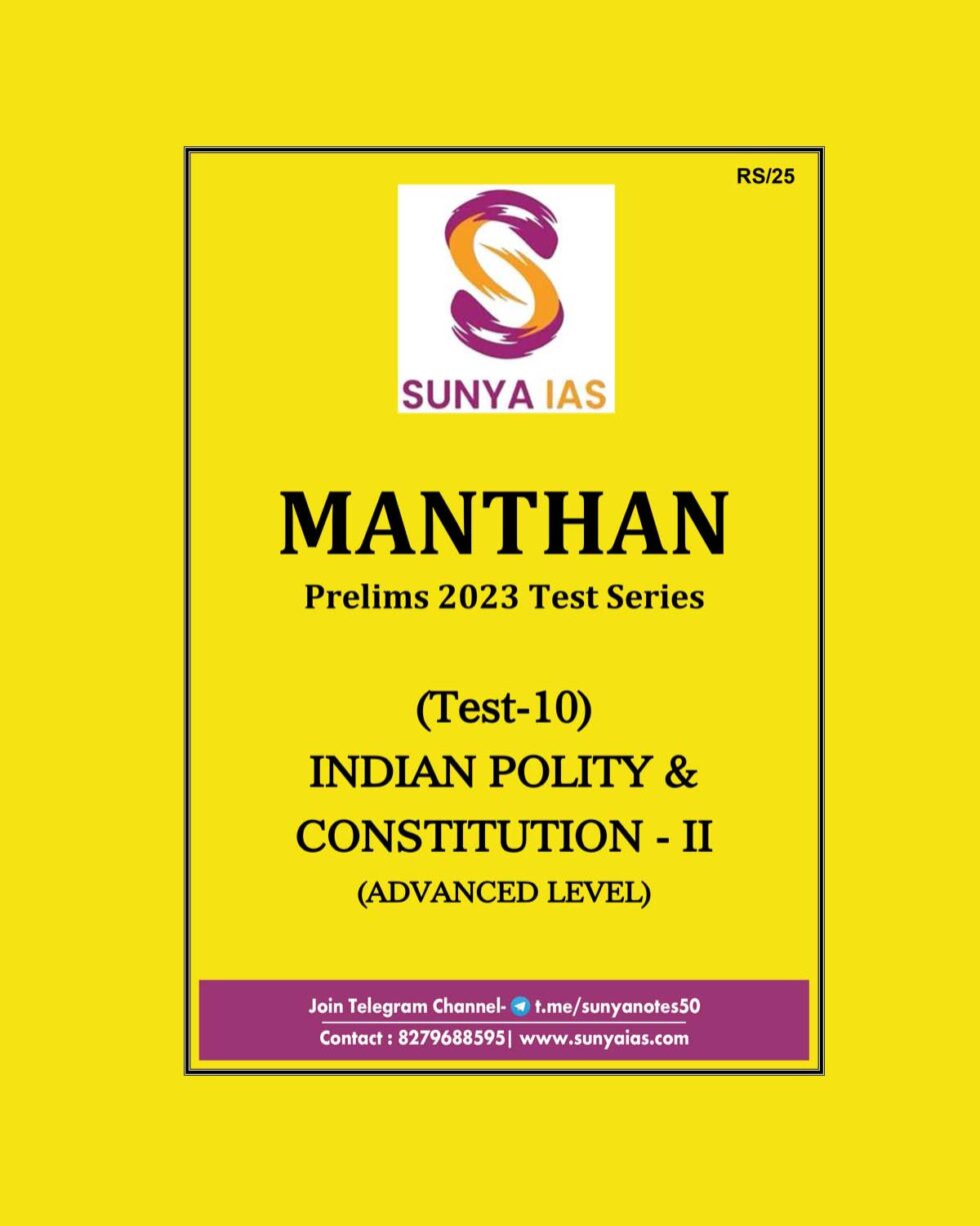 SUNYA IAS 2023 TEST-10 MANTHAN-PRELIMS 2023 TEST SERIES –INDIAN POLITY ...