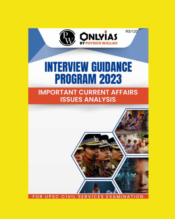 ONLY IAS 2023 INTERVIEW GUIDANCE IMPORTANT CURRENT AFFAIRS ISSUES ANALYSIS CSE 2023 FINAL ...